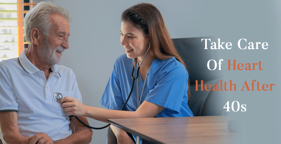 Take Care of Your Heart Health After 40s - Your Health Magazine